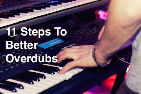 11 Steps To A Better Overdub Session - Bobby Owsinski's Music ...