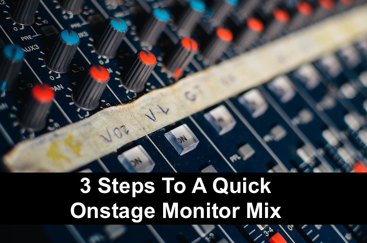 3 Steps To A Quick Onstage Monitor Mix - Bobby Owsinski's Music ...