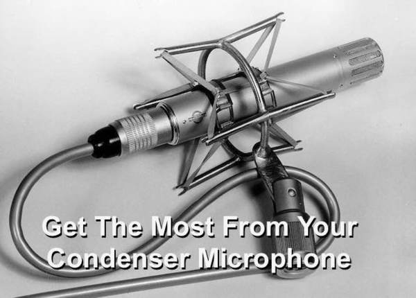 Get The Most Out Of Your Condenser Microphone - Bobby Owsinski's Music ...