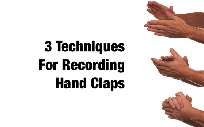 3 Techniques For Miking Hand Claps - Bobby Owsinski's Music Production Blog