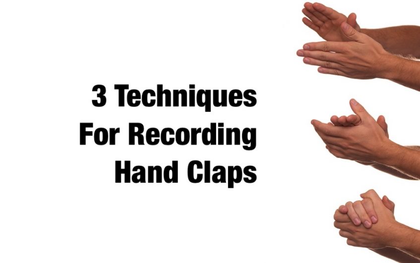 3 Techniques For Miking Hand Claps - Bobby Owsinski's Music Production Blog