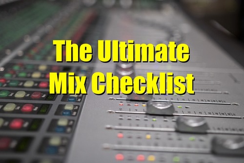 Get Better Mixes Using The Ultimate Mix Checklist - Bobby Owsinski's ...