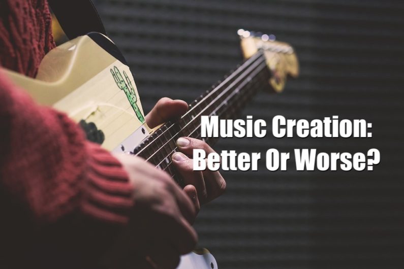 5 Reasons Why Music Creation Today Is Better Than Ever, And 5 Reasons ...