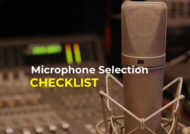 Choose The Right Microphone With This Microphone Selection Checklist ...