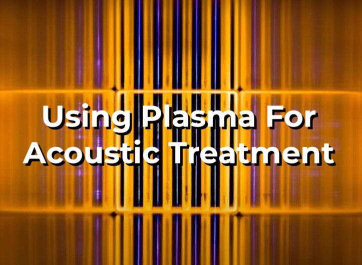 Plasma Walls Might Be The Sound Absorption Breakthrough We've Been ...