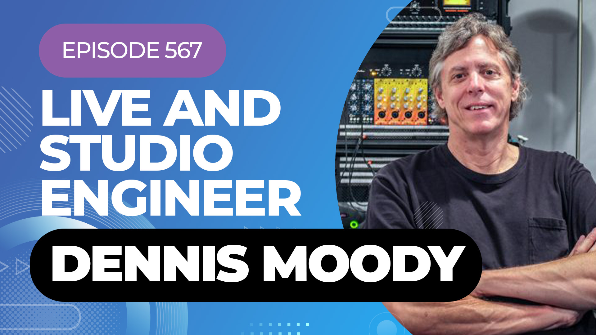 Live And Studio Engineer Dennis Moody On My Latest Podcast - Bobby ...