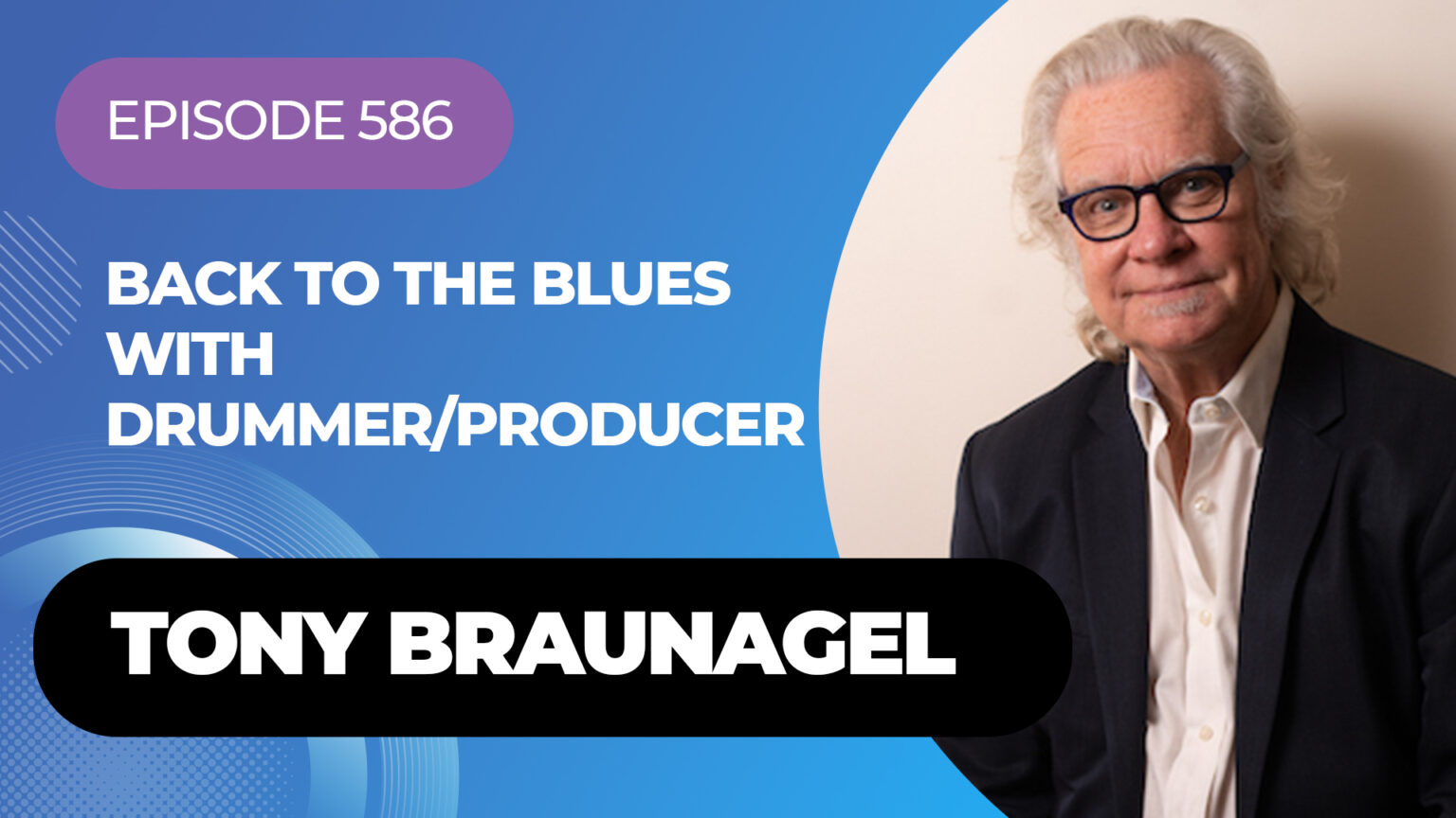 Back To The Blues With Drummer-Producer Tony Braunagel On My Latest ...